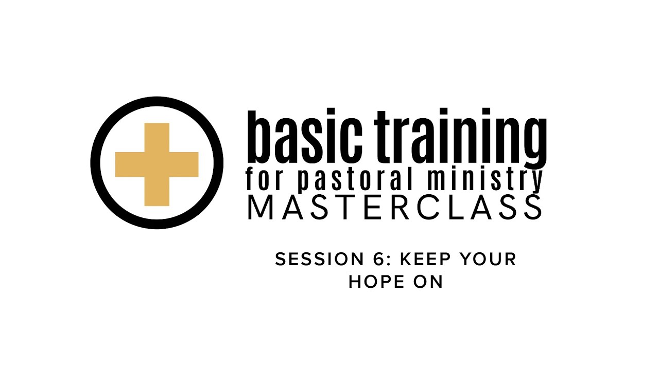 Basic Training For Pastoral Ministry PART 6: Keep Your Hope On - YouTube