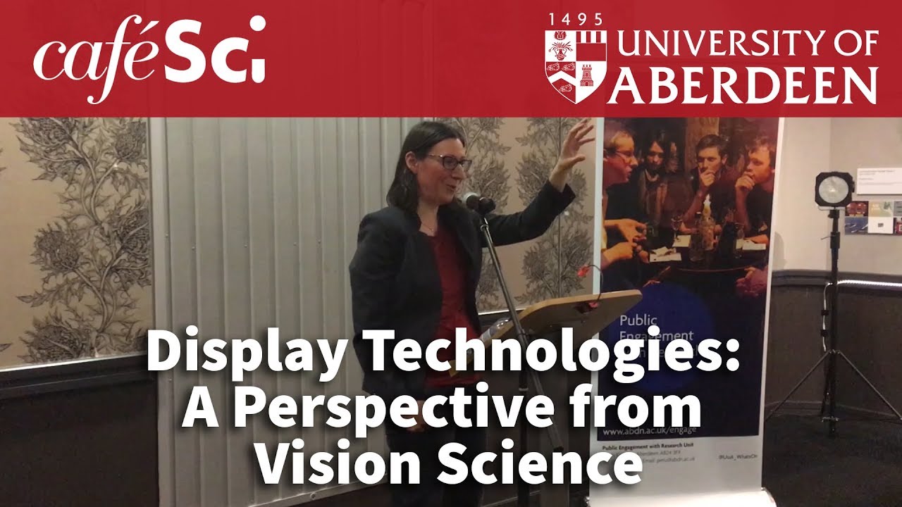 Cafe Scientifique: "Display Technologies: A Perspective from Vision ...