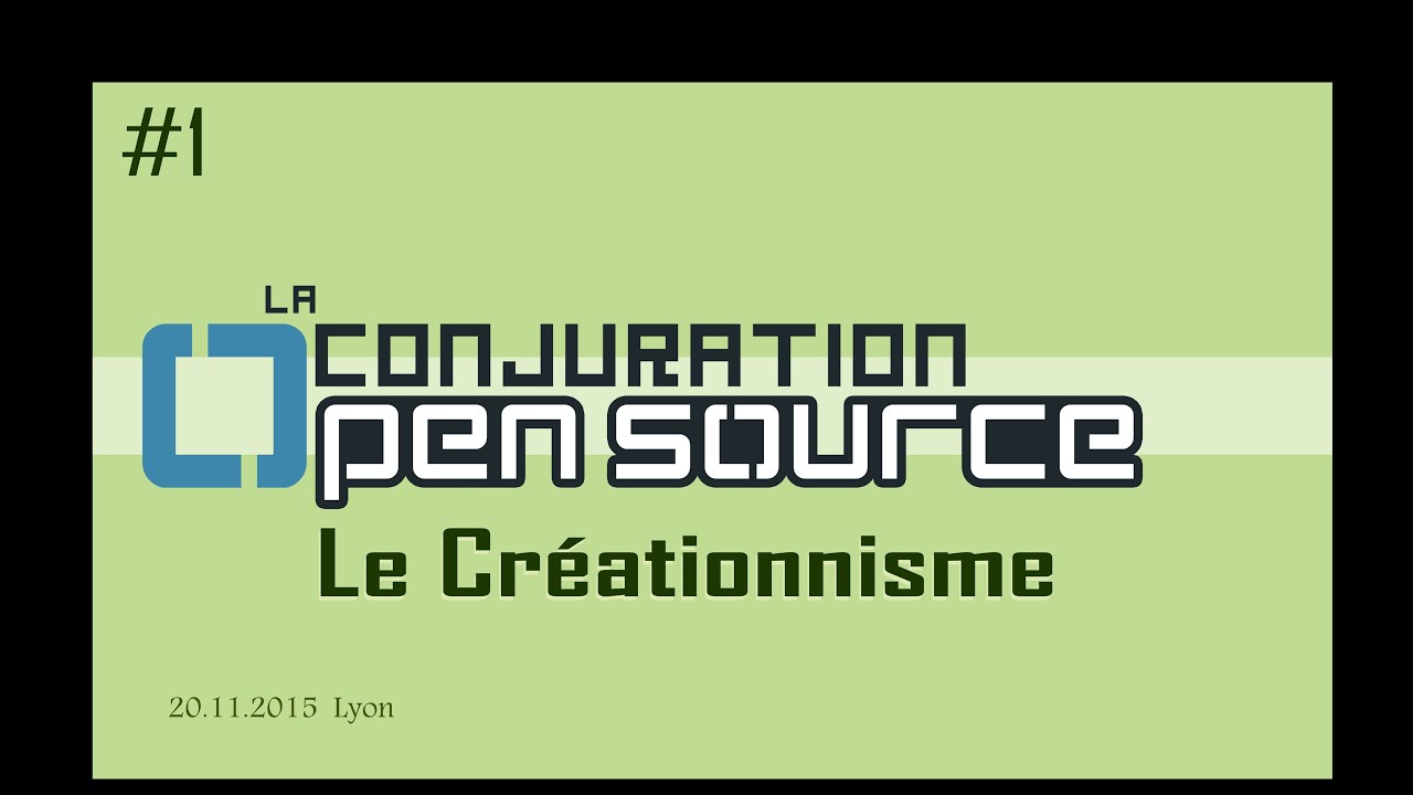 Le Créationnisme - La Conjuration Open Source #1 - YouTube