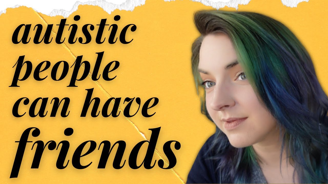 How to have Friends when you are Autistic | Autism Experiences - YouTube