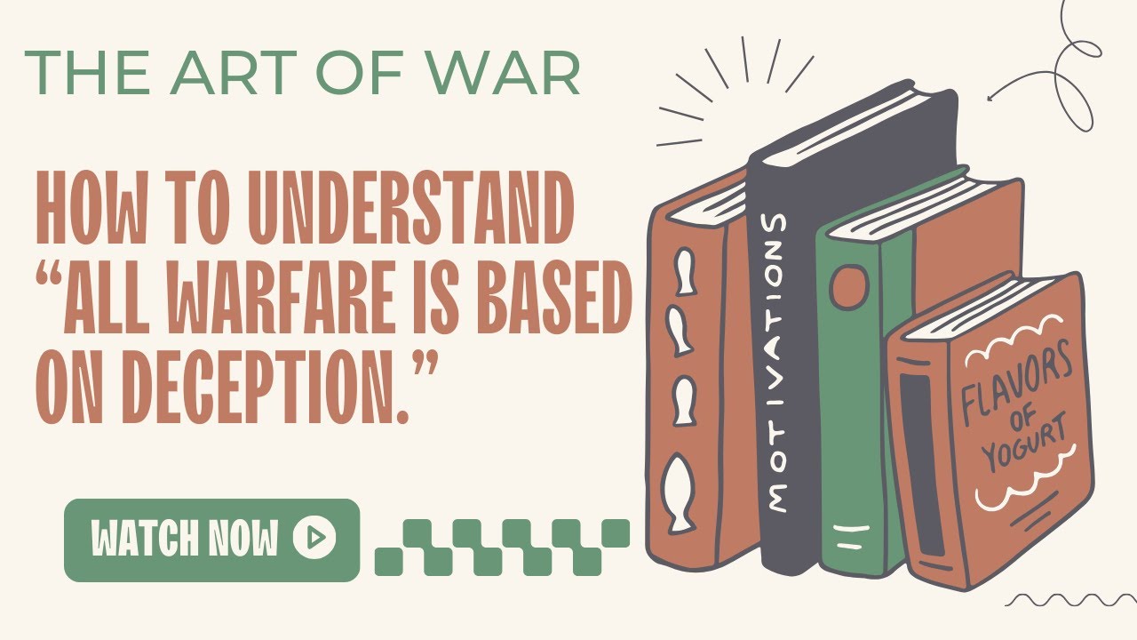 The Art of War:How to Understand - “All warfare is based on deception ...