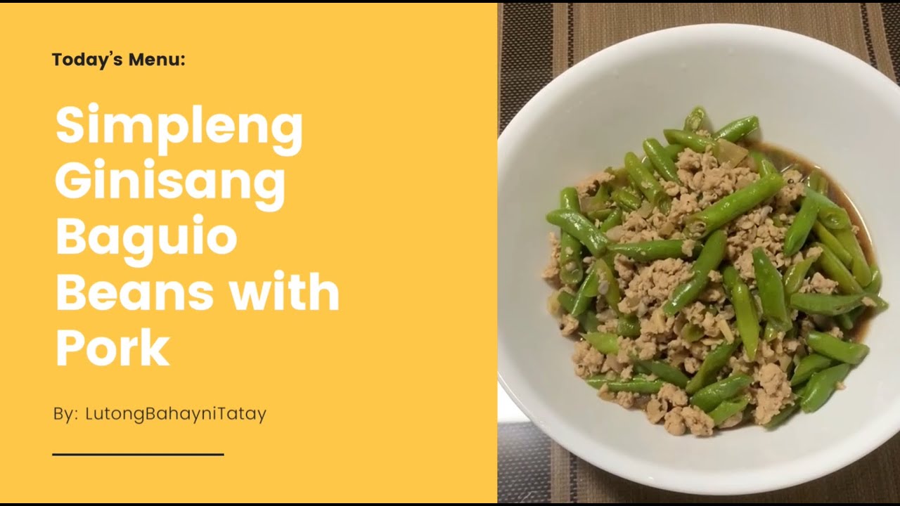 Simple Ginisang Baguio Beans with Pork Recipe || Lutong Bahay ni Tatay ...