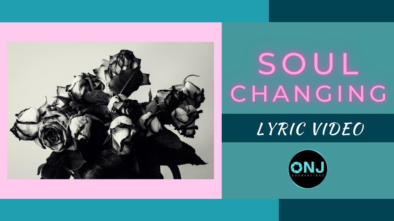 SOUL CHANGING LYRIC VIDEO - YouTube