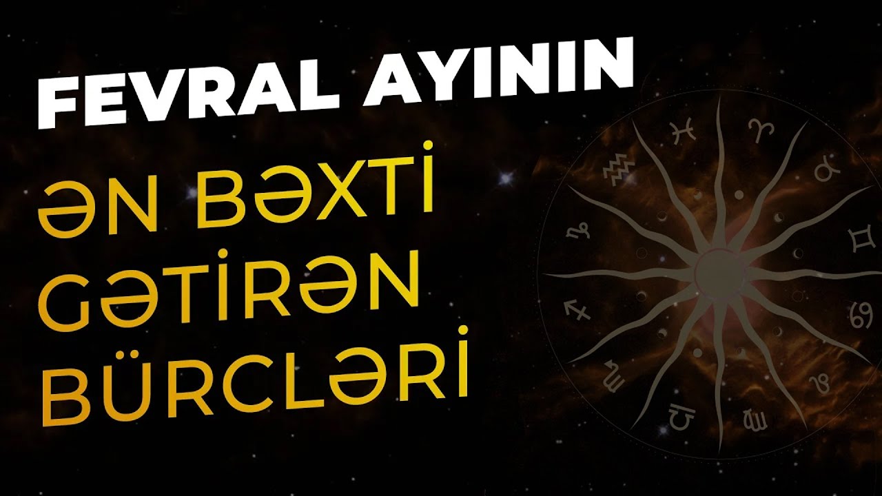 Fevral Ayının Ən Bəxti Gətirən Bürcləri - Fevral Proqnozu 2024 - YouTube