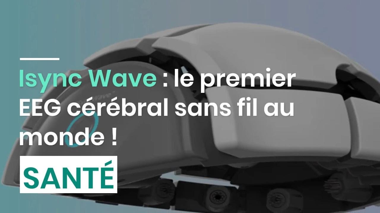 Isync Wave : le premier EEG cérébral sans fil au monde ! - YouTube