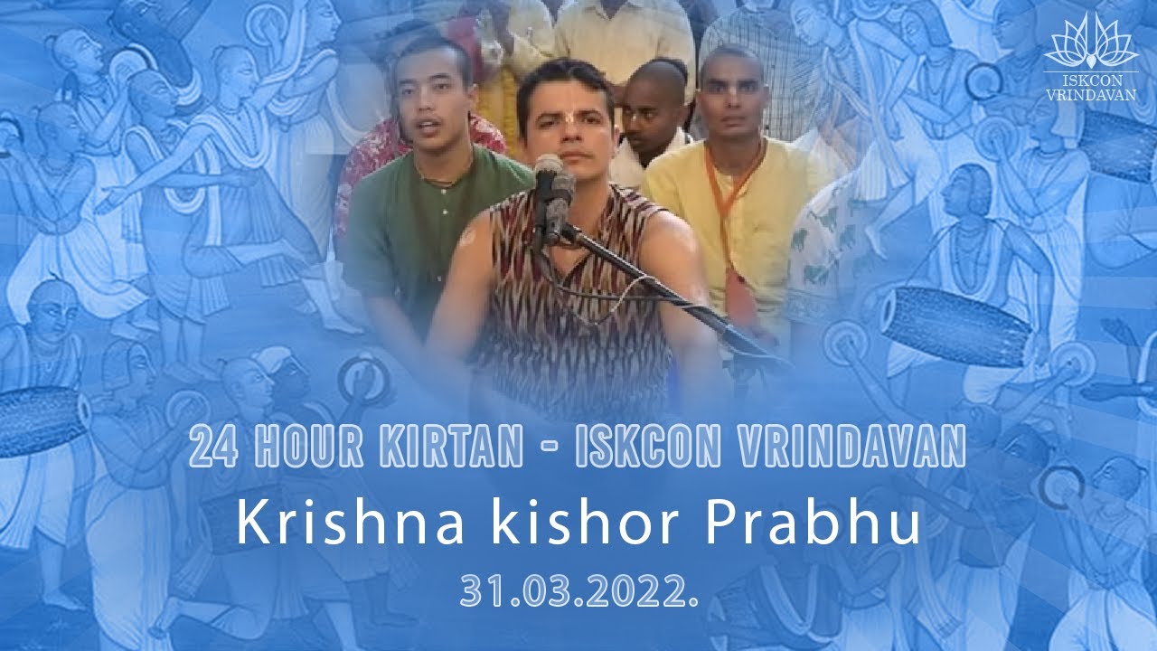 Krishna kishor Prabhu_24 Hour Kirtan_31.03.2022. - YouTube