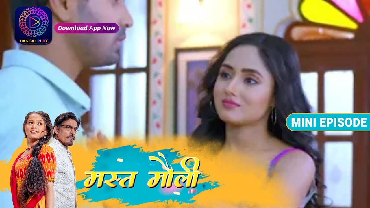 Mast Mauli | 1st March Episode - 33 part 2 | mini episode | Dangal TV ...