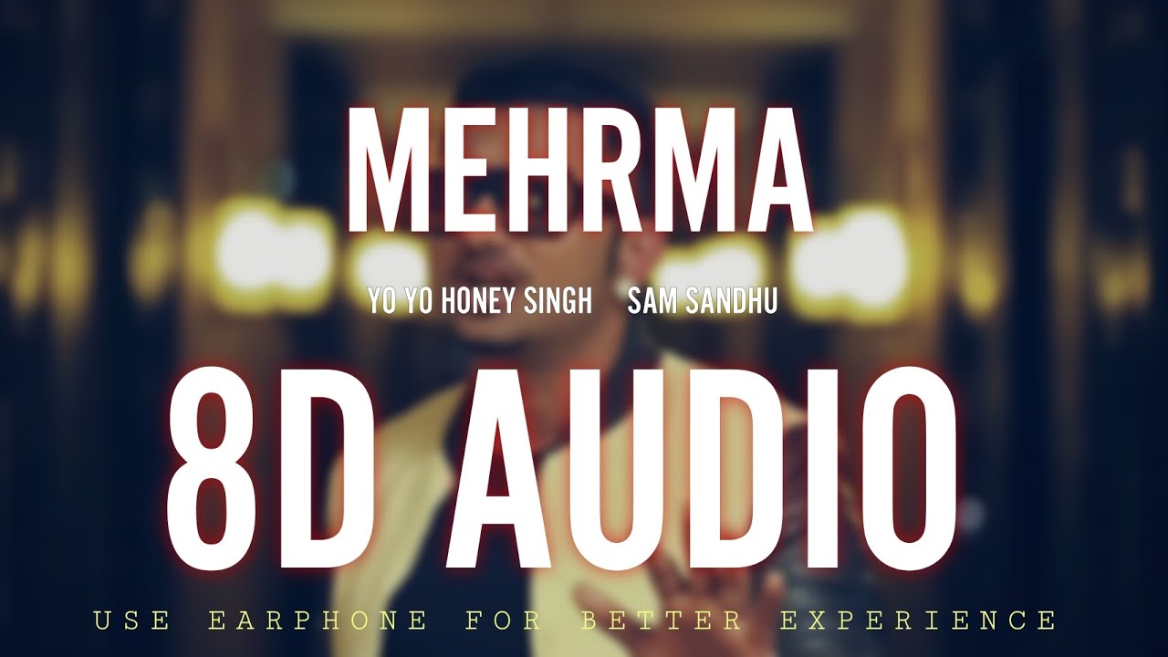 Mehrma | Yo Yo Honey Singh | Sam Sandhu | 8D Audio - YouTube