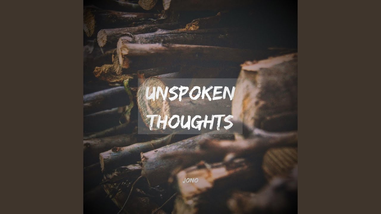 Unspoken Thoughts - YouTube