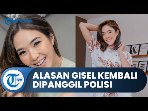 Terungkap Alasan Gisel Diperiksa Polisi Lagi soal Video Syur Berdurasi 19 Detik yang Viral Beredar