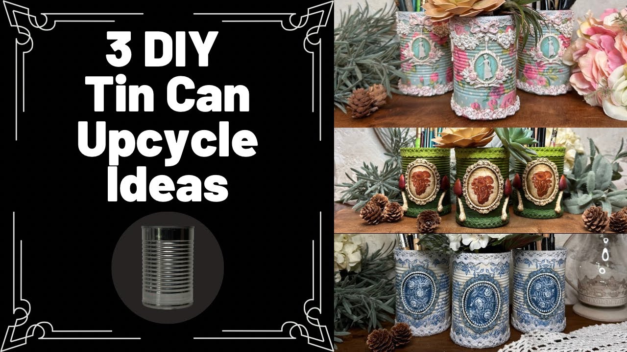 DIY Tin Can Upcycled Ideas/Trash to Treasure/Tin Can Makeover/Home ...