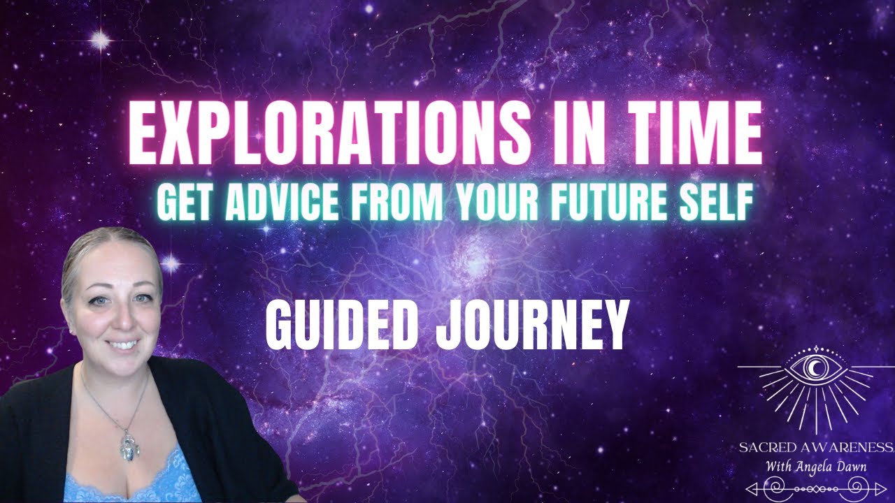 Guided Journey: Explorations in Time: Get advice from your FUTURE SELF - YouTube