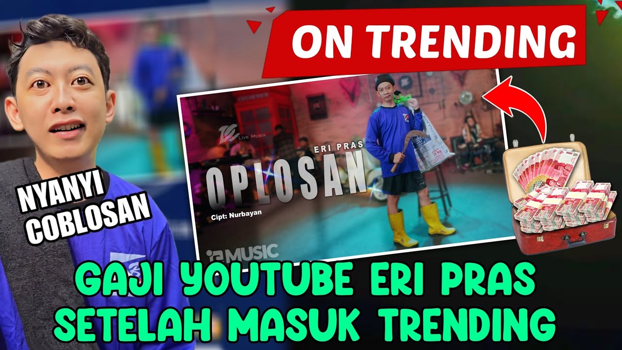 Gila Gaji YouTube Eri Pras Tembus Segini Setelah Membawakan Lagu OPLOSAN Dan Masuk Trending ...