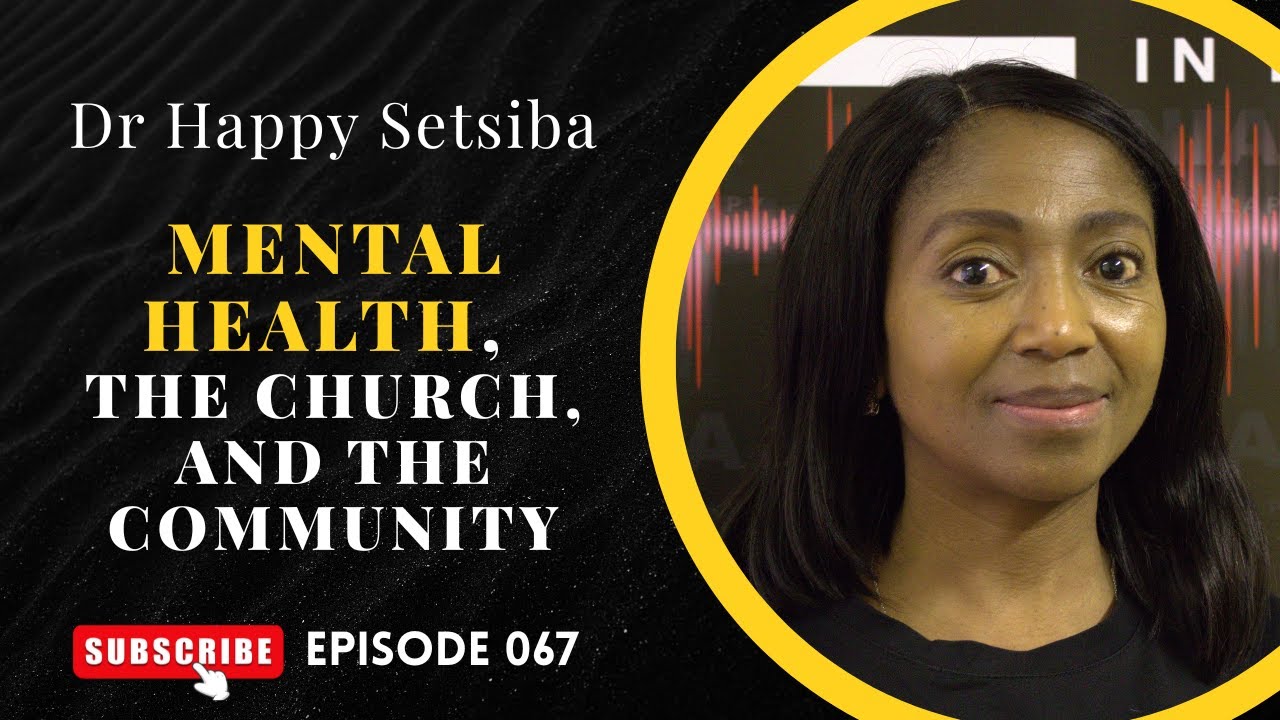 Mental health, the church and the community | Dr Happy Setsiba ...