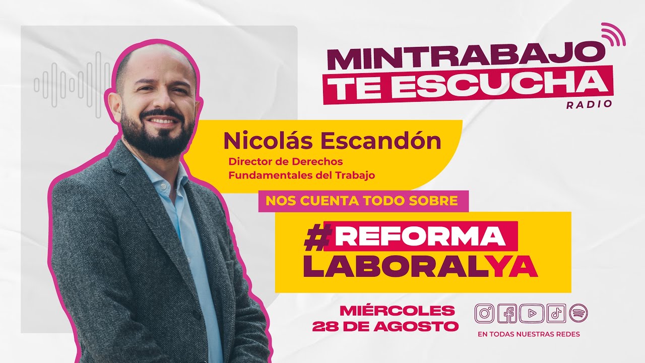 #MinTrabajoTeEscucha - Episodio 3 - Nicolás Escandón - #ReformaLaboral ...
