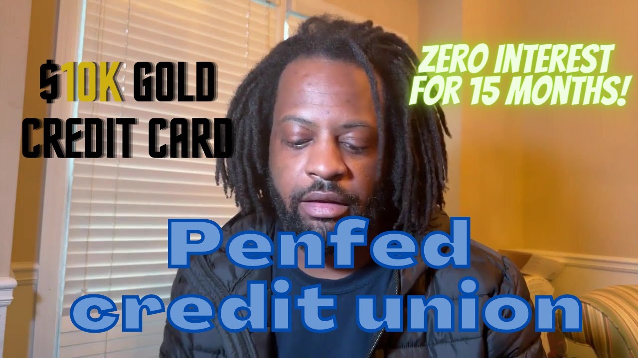 $10,000 Penfed credit union Gold Credit Card 15 month Zero interest ...