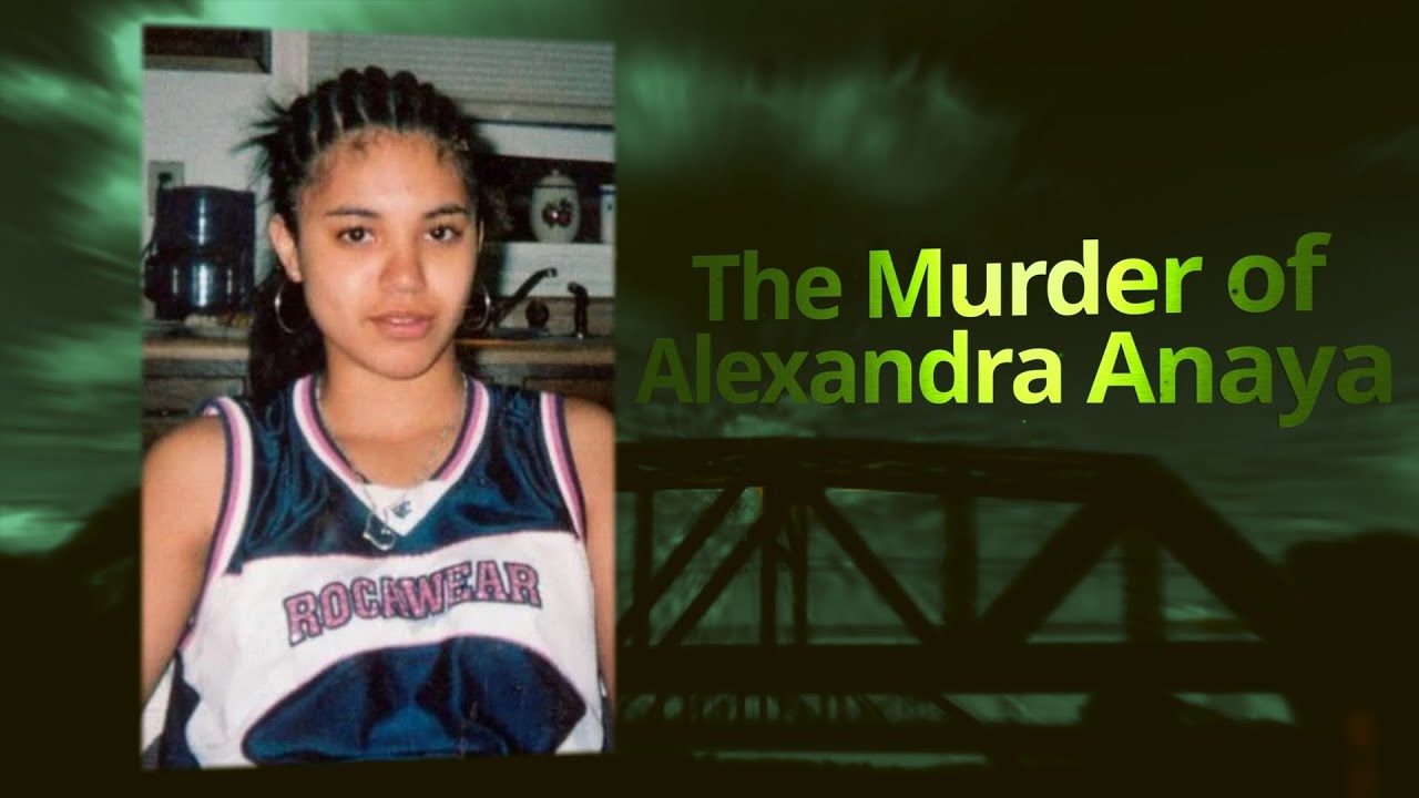 The Murder of Alexandra Anaya - YouTube