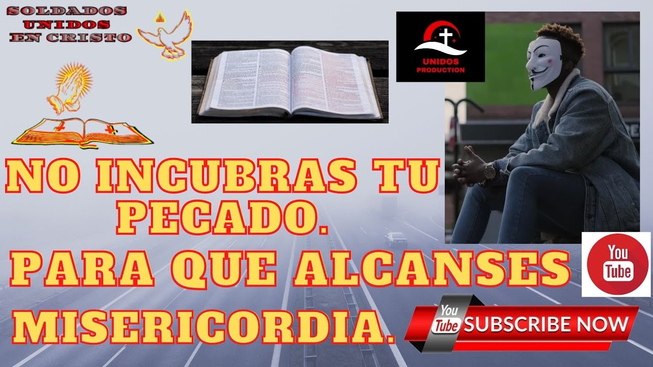NO INCUBRAS TU PECADO PARA QUE ALCANSES MISERICORDIA. PASTOR JOSE ...