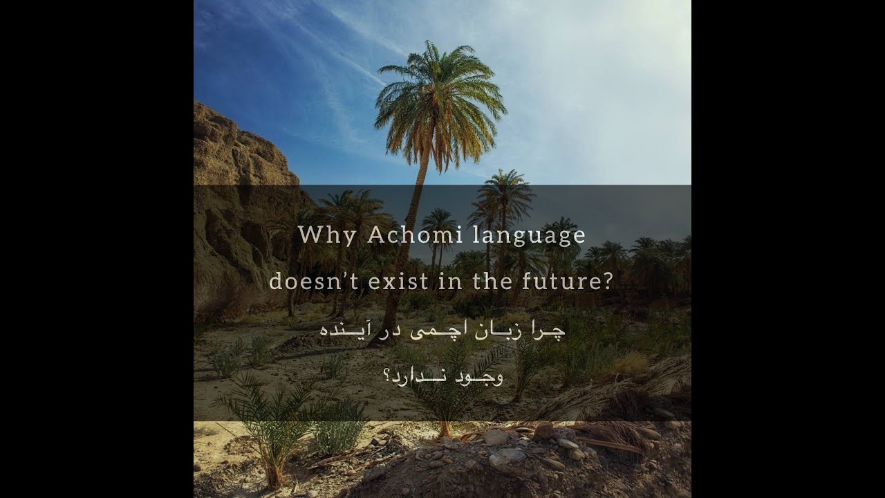 Why the Achomi language doesn't exist anymore in the future?(e.g. 50 ...