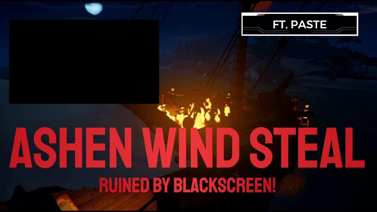 Ashen Wind steal ruined by blackscreen | ft. PASTE - YouTube