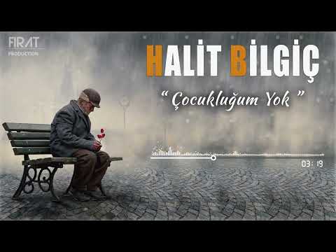 Halit Bilginc  Çocukluğum  Yok