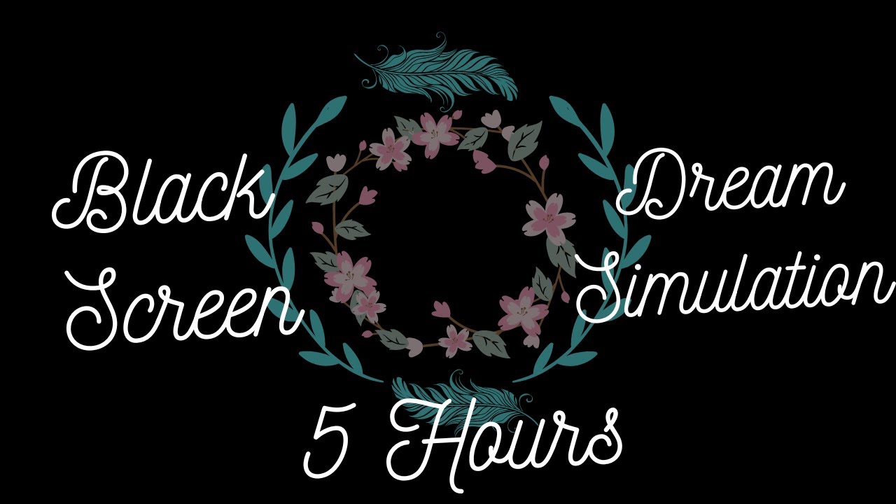 Black Screen | Dream Simulation | 5 Hours - YouTube