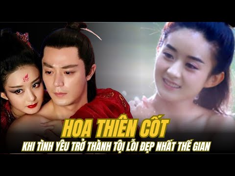 HOA THIÊN CỐT–Khi Tình Yêu Trở Thành Tội Lỗi Đẹp Nhất Thế Gian|Phân Tích Nhân Vật Cảm Xúc Và Bi Kịch