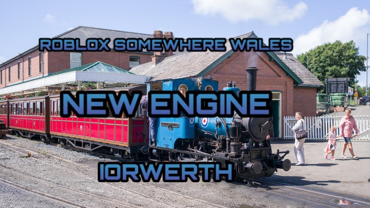 Roblox Somewhere Wales NEW ENGINE IORWERTH - YouTube
