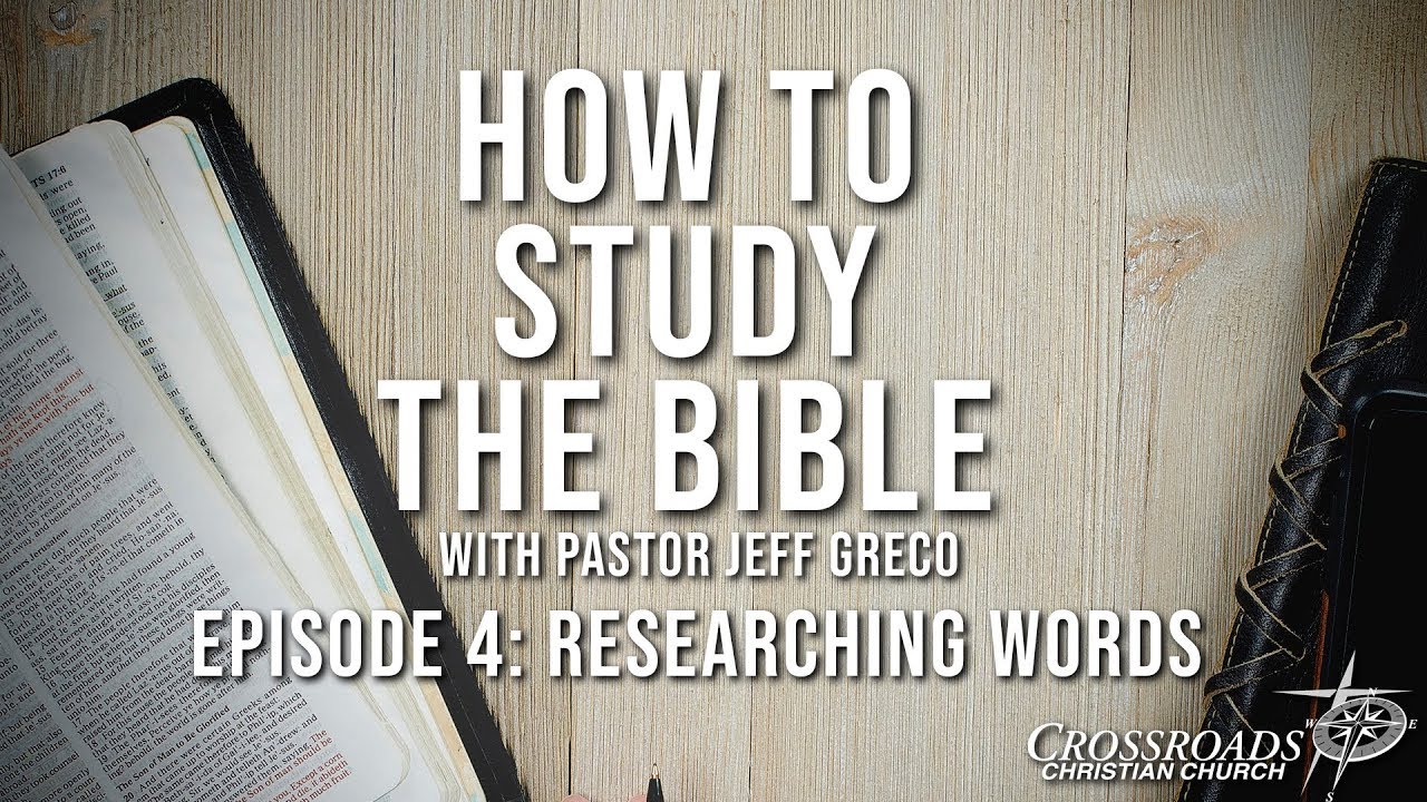 How To Study The Bible: Episode 4 - Researching Words - YouTube