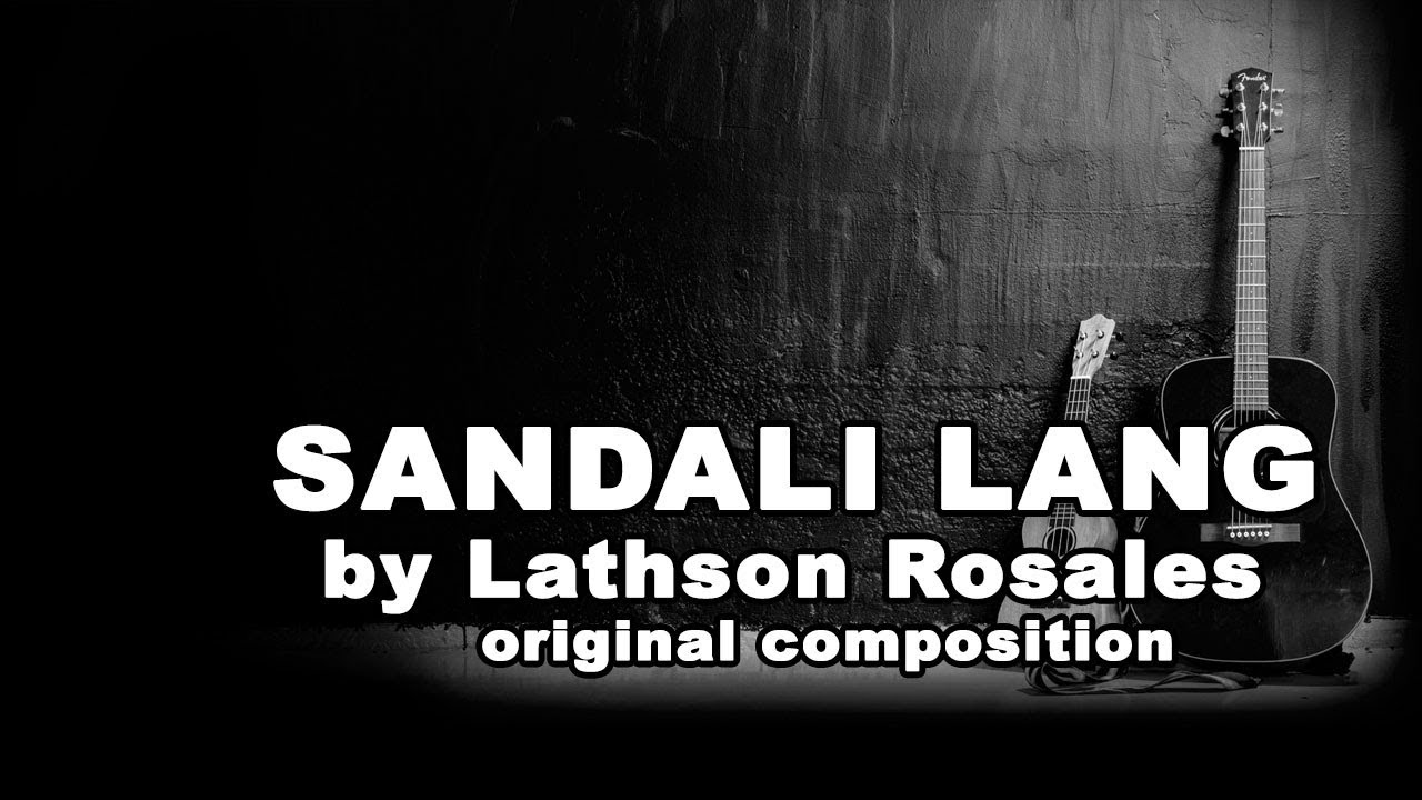 "SANDALI LANG" Composed and Sung by Lathson Rosales | Original Tagalog ...