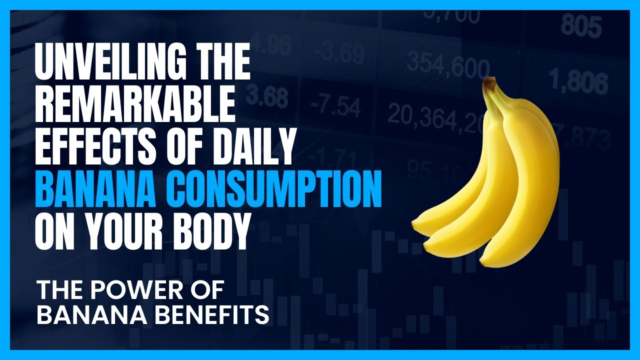 Unveiling the Remarkable Effects of Daily Banana Consumption! The Power ...