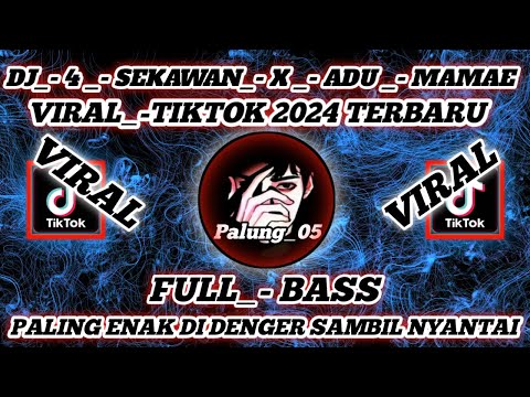 DJ 4 SEKAWAN X ADU MAMAE VIRAL TIKTOK,DJ REMIX FULL BASS - YouTube