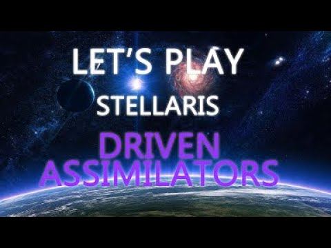 Let's Play Stellaris Driven Assimilators Episode 1 - YouTube