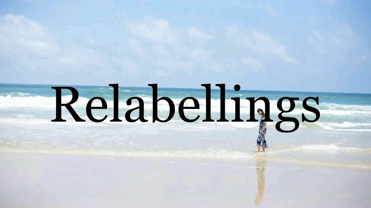 How To Pronounce Relabellings🌈🌈🌈🌈🌈🌈Pronunciation Of Relabellings - YouTube