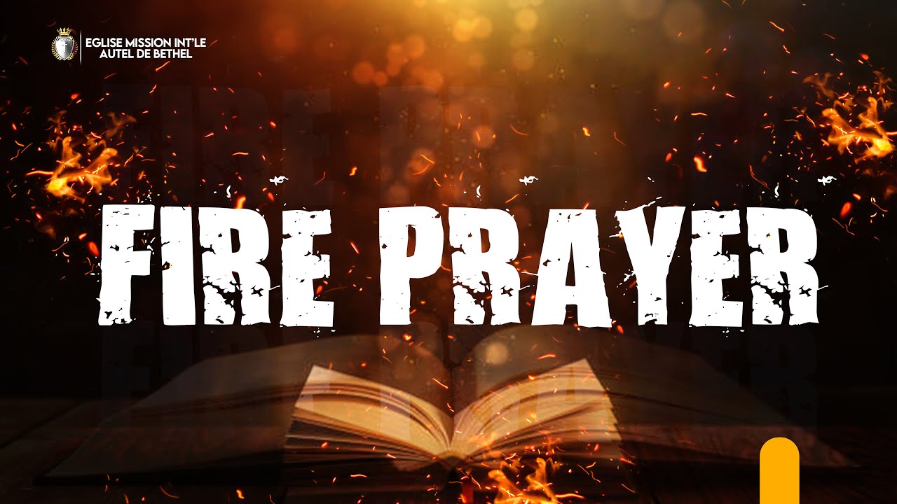 FIRE PRAYER DU 10 FEVRIER 2023|| EGLISE MIAB - YouTube