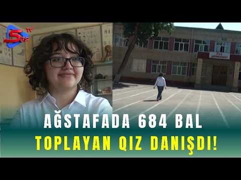 Ağstafada yüksək bal yığan tələbə danışdı – SON DƏQİQƏ!