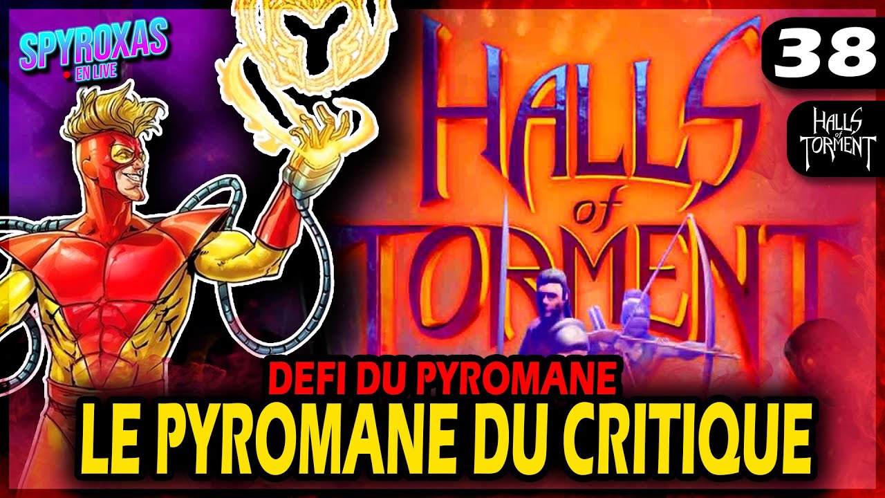 LE PYROMANE DU CRITIQUE | Halls of Torment (38) - YouTube