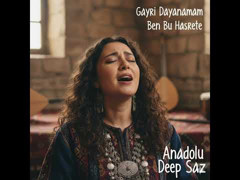 Gayri Dayanamam Ben Bu Hasrete ( Anadolu Deep Saz ) 