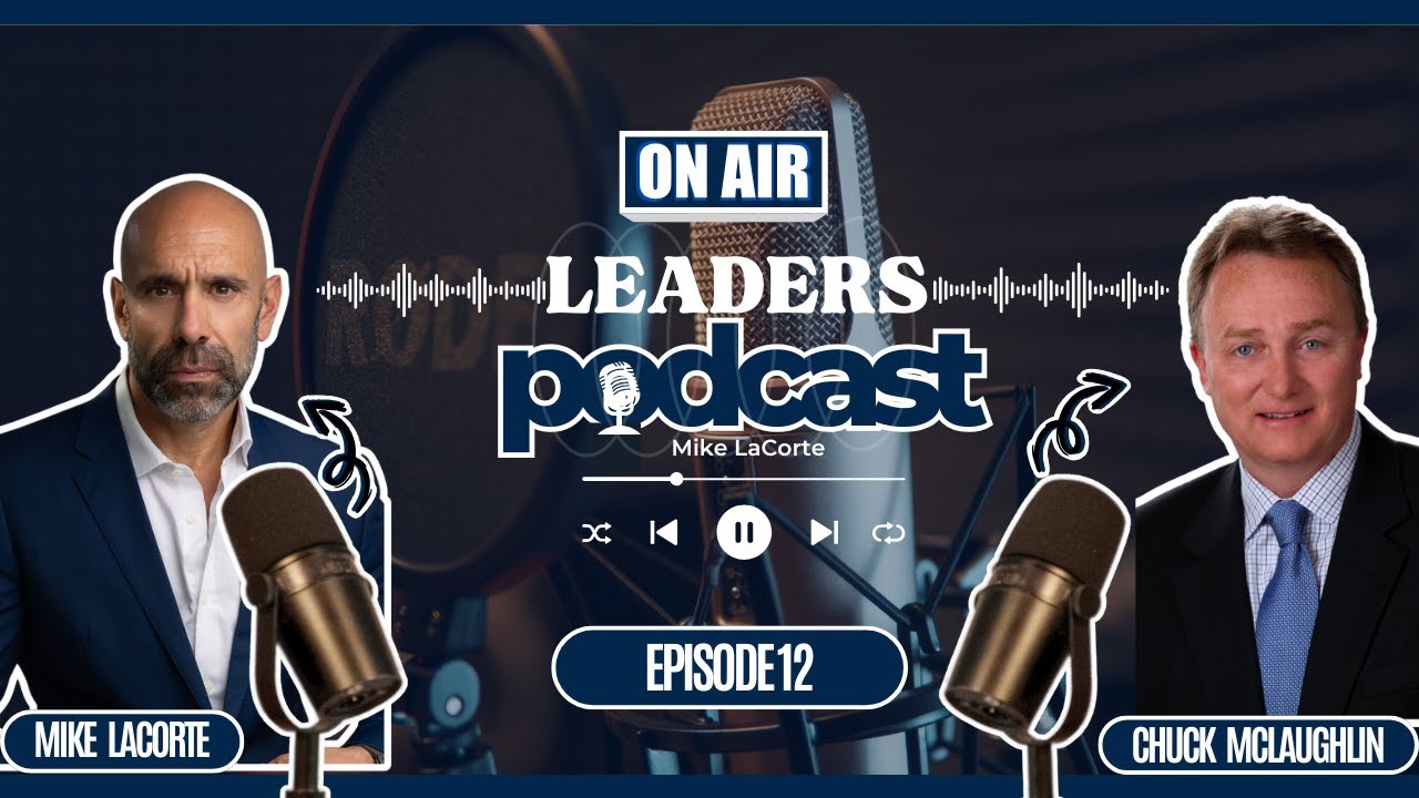 Leaders Podcast Episode 12 With Mike LaCorte & Chuck McLaughlin - YouTube