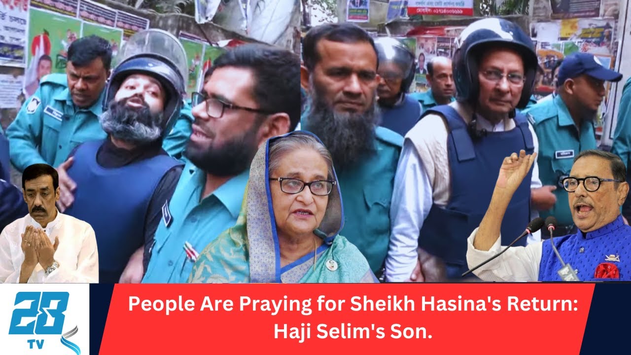 People Are Praying for Sheikh Hasina's Return: Haji Selim's Son ...