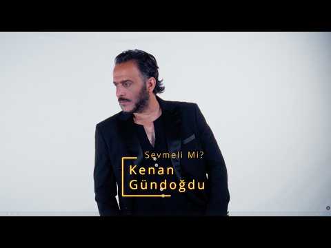 Kenan Gündoğdu / Sevmeli mi...?