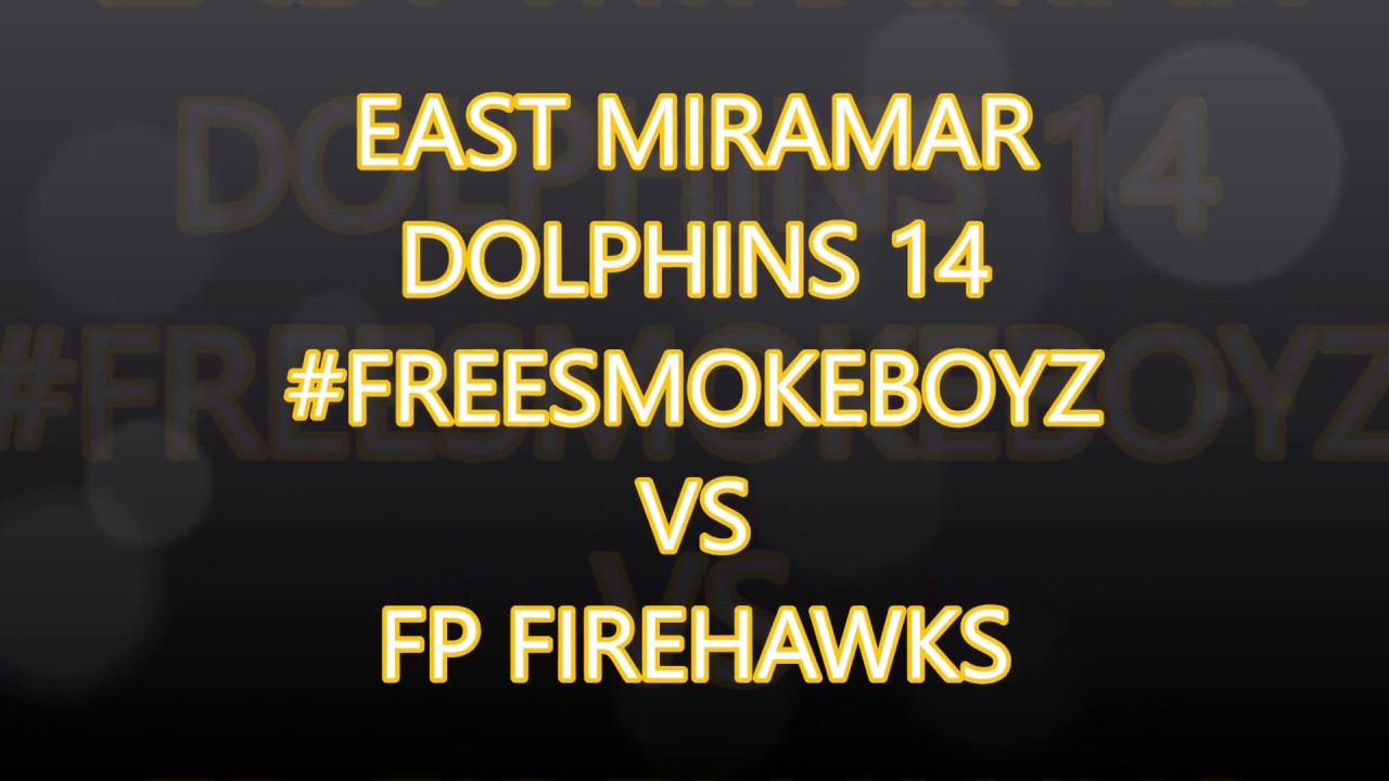EAST MIRAMAR DOLPHINS #FREESMOKEBOYZ EMDVSFPFIREHAWKS14U - YouTube