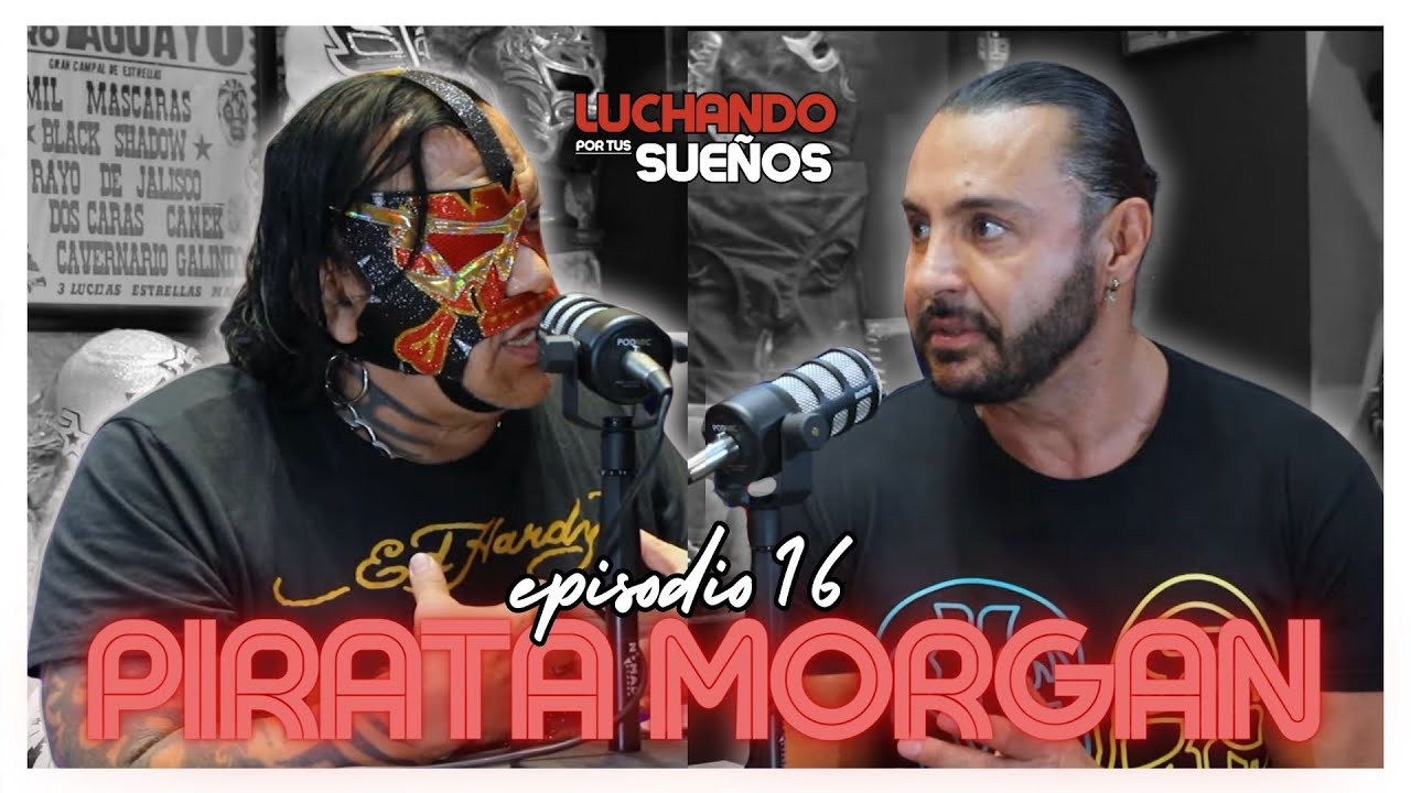 PIRATA MORGAN SIN CENSURA 🔥 | LUCHANDO POR TUS SUEÑOS PODCAST - YouTube