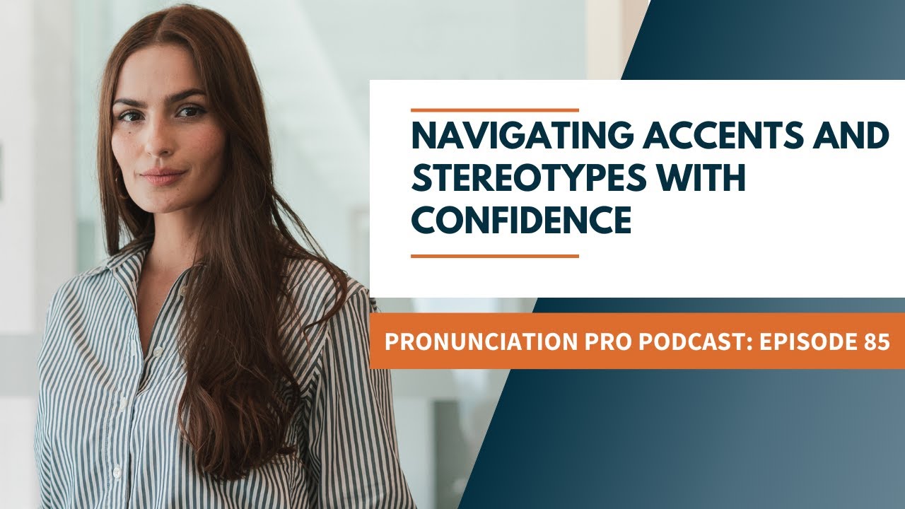 Navigating Accents and Stereotypes with Confidence - YouTube
