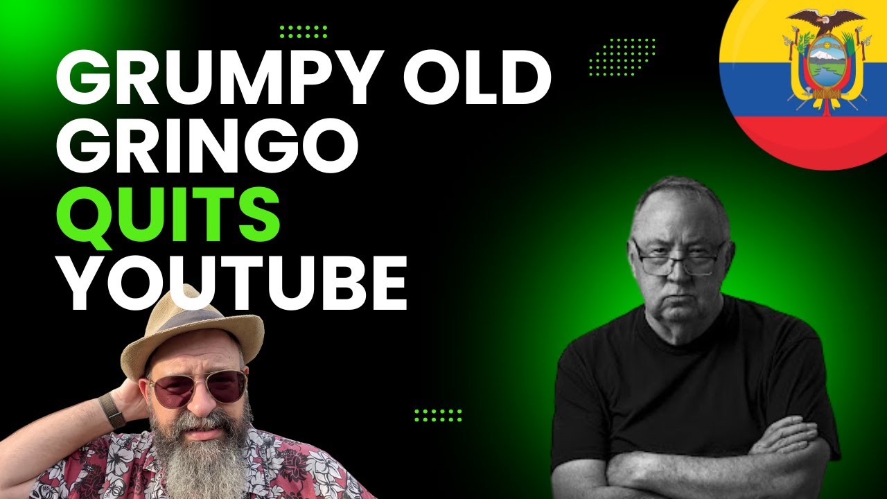 @DonShader 🇪🇨 The Grumpy Old Gringo is Leaving YouTube! - YouTube