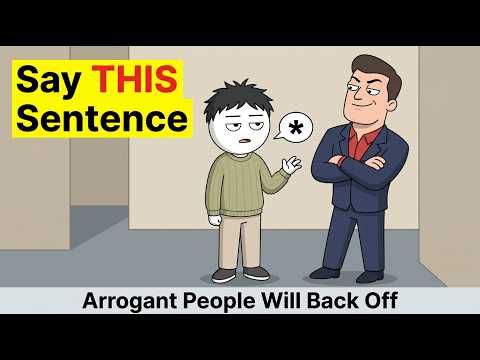 Say This One Sentence and Arrogant People Will Back Off