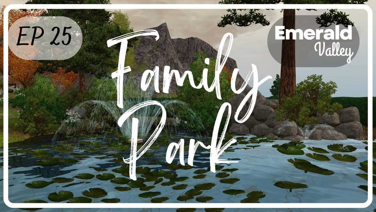 The Sims 3 | Emerald Valley Ep 25 | Family Park - YouTube
