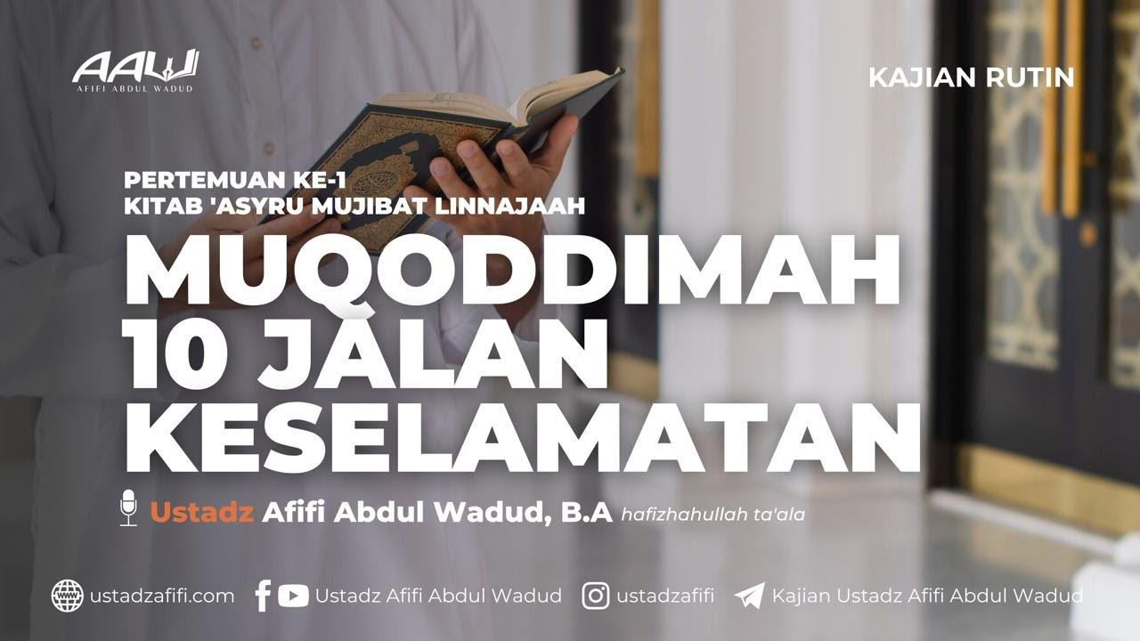 01. MUQODDIMAH 10 JALAN KESELAMATAN | Ustadz Afifi Abdul Wadud, B.A ...
