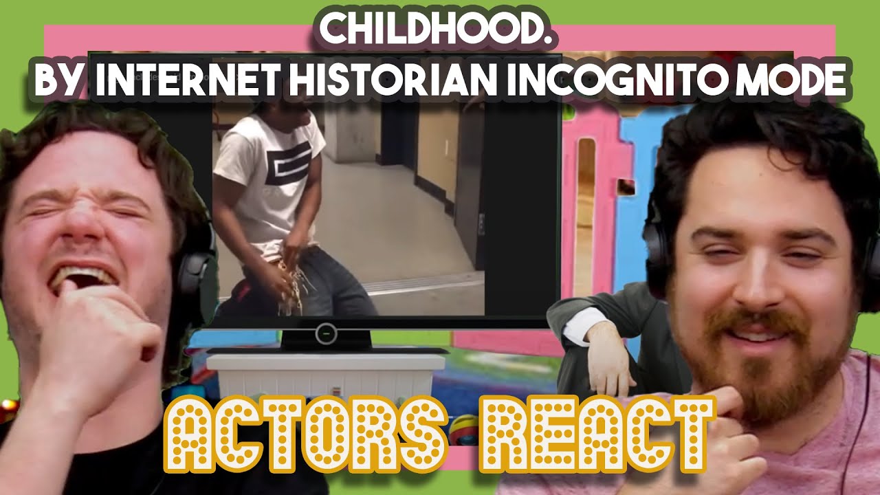 childhood. by Internet Historian Incognito Mode | Actors React - YouTube