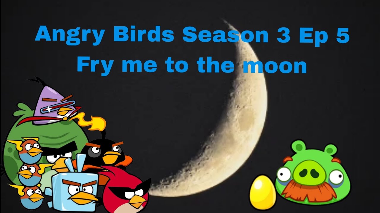 Angry Birds Season 3 Ep 5 Fry me to the moon - YouTube